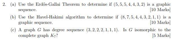 Solved 2. (a) Use the Erdős-Gallai Theorem to determine if | Chegg.com