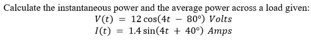 Solved Calculate the instantaneous power and the average | Chegg.com