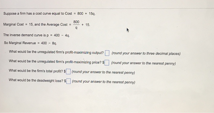 Solved Suppose a firm has a cost curve equal to Cost = 800 + | Chegg.com