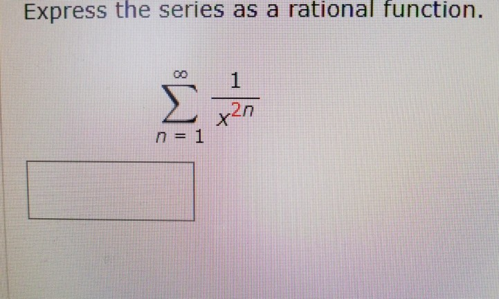 Solved Express the series as a rational function. x2n n=1 | Chegg.com