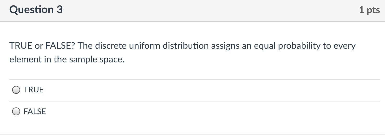Solved Question 3 1 pts TRUE or FALSE? The discrete uniform | Chegg.com
