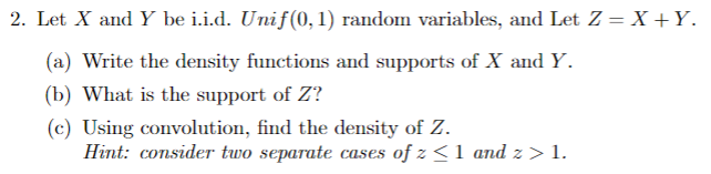 Solved Let x ﻿and Y ﻿be i.i.d. ﻿Unif(0,1) ﻿random variables, | Chegg.com