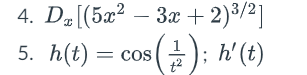 Solved Dx[(5x2−3x+2)3/2]h(t)=cos(t21);h′(t) | Chegg.com