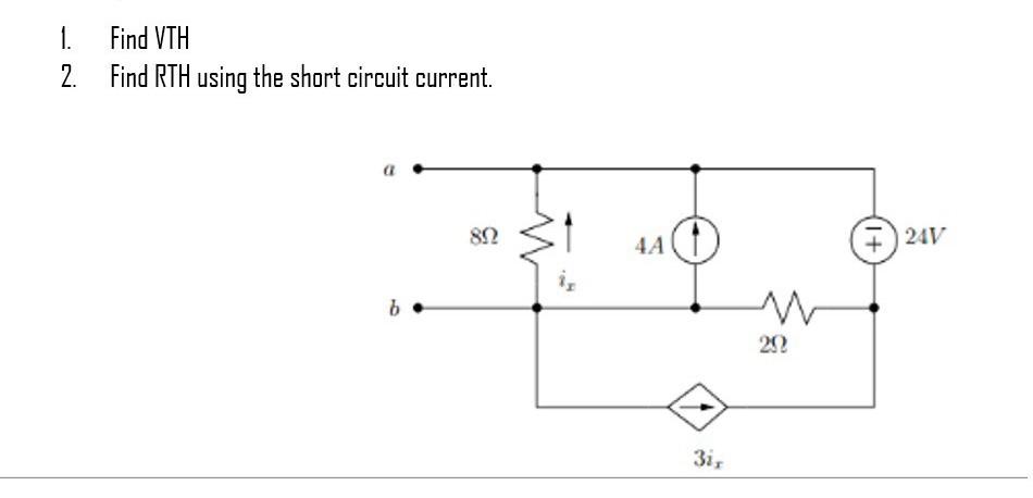 Solved 1. Find VTH 2. Find RTH using the short circuit | Chegg.com