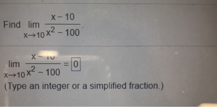 Solved x- 10 Find lim 2-100 x→ 0 lim x→10K2-100 (Type an | Chegg.com