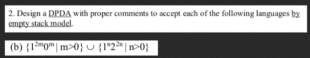 Solved 2. Design a DPDA with proper comments to accept each | Chegg.com