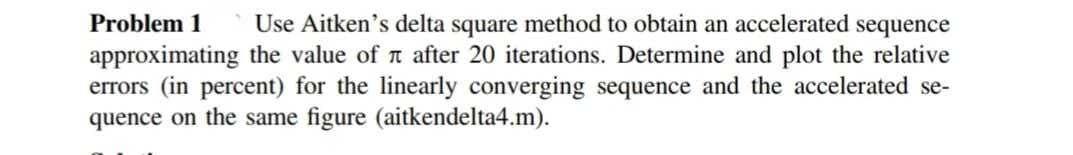 Solved Problem 1 Use Aitken's delta square method to obtain | Chegg.com