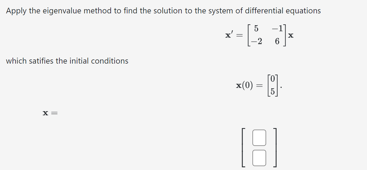 Solved Apply the eigenvalue method to find the solution to | Chegg.com