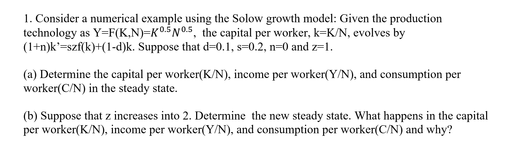 Solved 1. Consider a numerical example using the Solow | Chegg.com Solved 1. Consider a numerical example using the Solow | Chegg.com