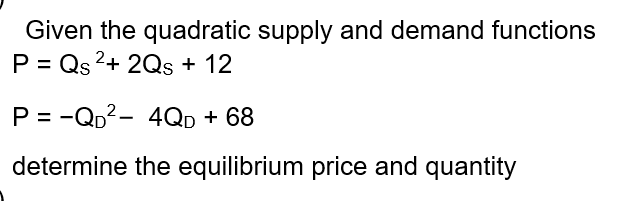 Solved Given the quadratic supply and demand functions P Qs | Chegg.com