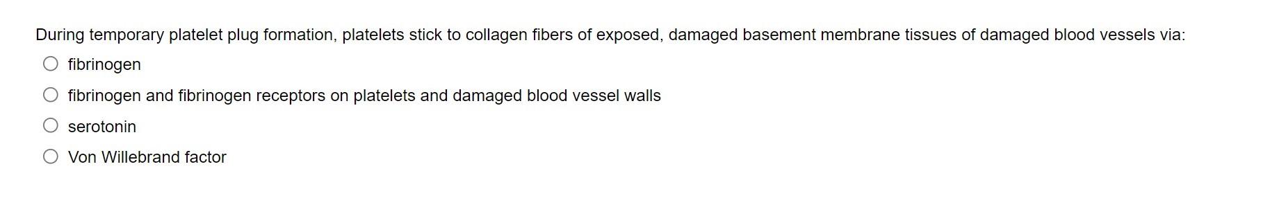 Solved During temporary platelet plug formation, platelets | Chegg.com