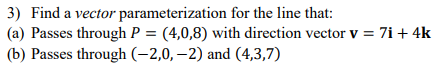 Solved 3) Find a vector parameterization for the line that: | Chegg.com