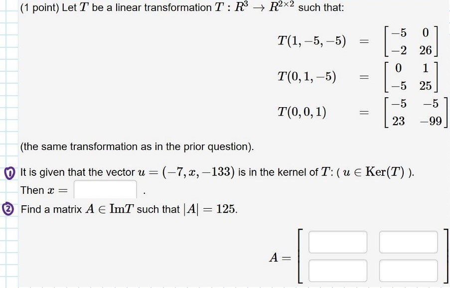 Solved (1 point) Let T be a linear transformation T:R → R2x2 | Chegg.com