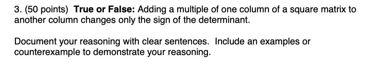 Solved 3. (50 points) True or False: Adding a multiple of | Chegg.com
