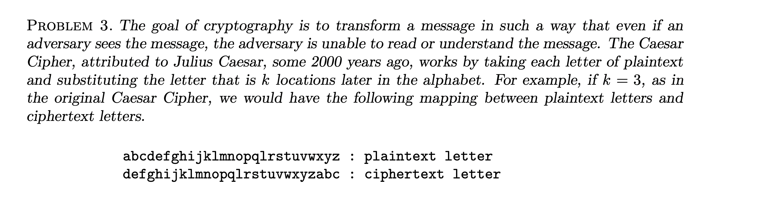 Solved PROBLEM 3. The goal of cryptography is to transform a | Chegg.com