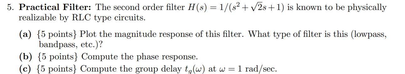 Solved 5. Practical Filter: The second order filter H(s) = | Chegg.com