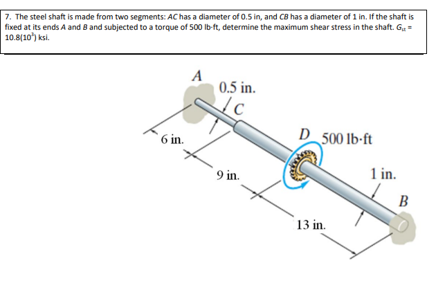 Solved 7. The steel shaft is made from two segments: AC has | Chegg.com