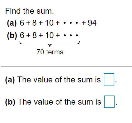 Solved Find the sum. (a) 6 + 8 + 10+ • • • +94 + (b) 6 + 8 + | Chegg.com