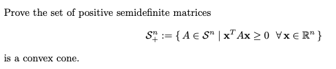 Solved Prove the set of positive semidefinite matrices | Chegg.com