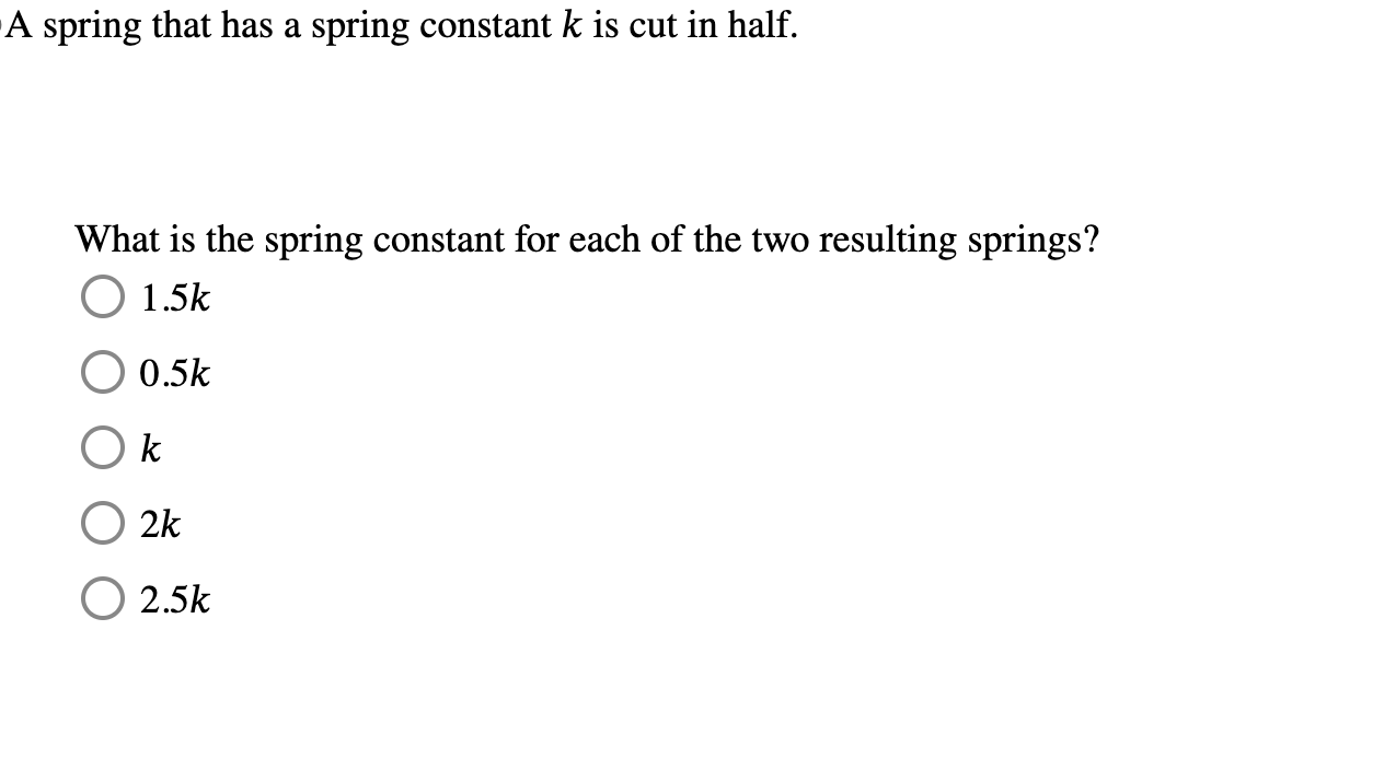 Solved A spring that has a spring constant k is ﻿cut in | Chegg.com