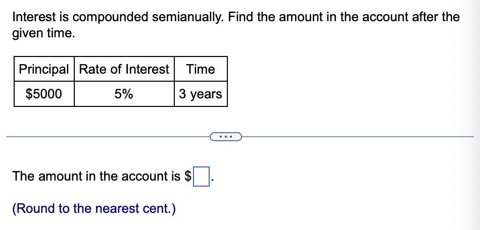 Solved Interest is compounded semianually. Find the amount | Chegg.com