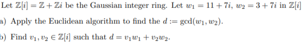 Solved Let Z[i] = Z+Zi be the Gaussian integer ring. Let wi | Chegg.com
