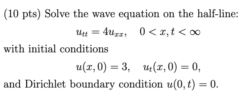 Solved Solve the wave equation on the half-line: utt = 4uxx, | Chegg.com