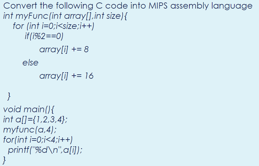 Solved Convert the following C code into MIPS assembly | Chegg.com
