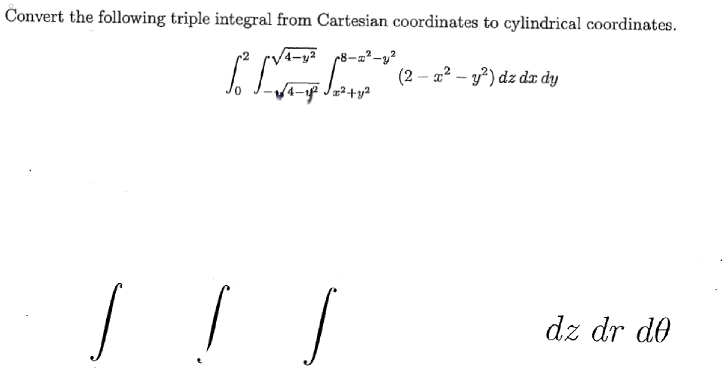 Solved Convert the following triple integral from Cartesian | Chegg.com