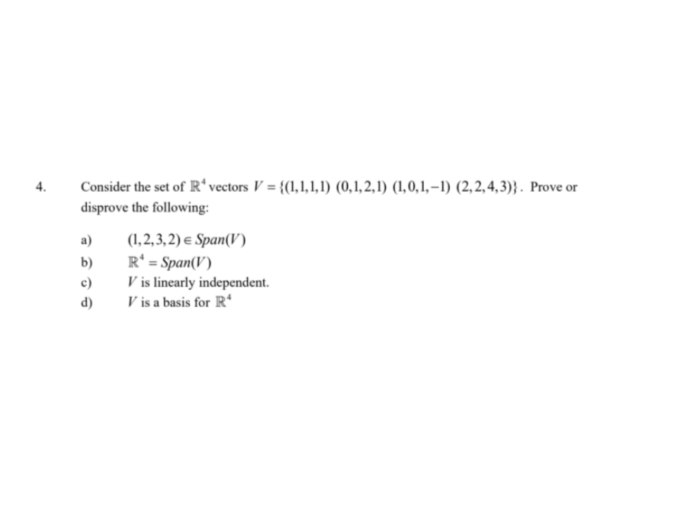 Solved 4. Consider the set of 4 vectors V = {(1,1,1,1) | Chegg.com