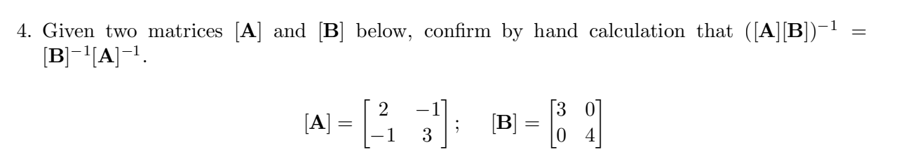 Solved 4. Given two matrices [A] and [B] below, confirm by | Chegg.com