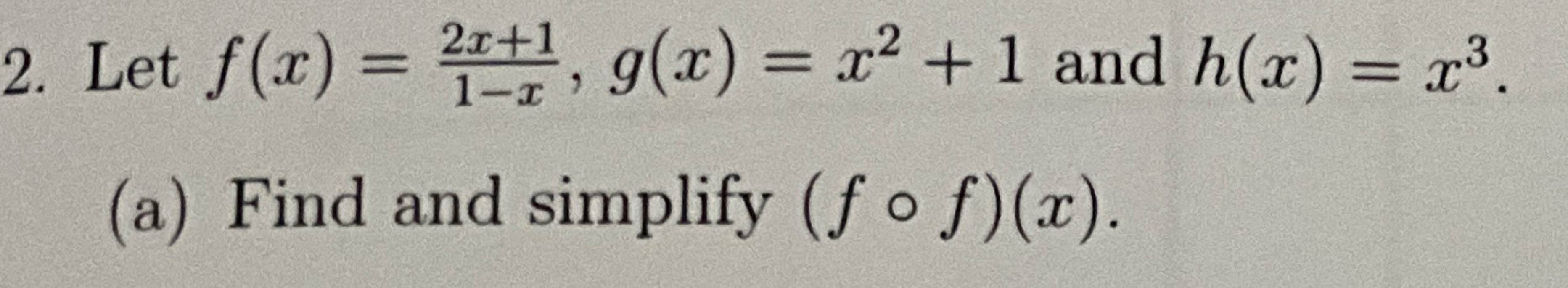 Solved Let f(x)=2x+11-x,g(x)=x2+1 ﻿and h(x)=x3.(a) ﻿Find and | Chegg.com