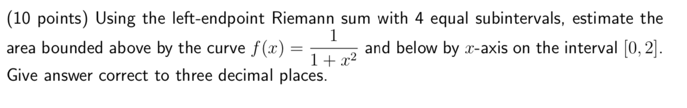 Solved (10 points) Using the left-endpoint Riemann sum with | Chegg.com