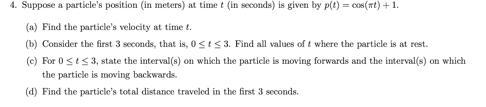 Solved 4. Suppose a particle's position (in meters) at time | Chegg.com