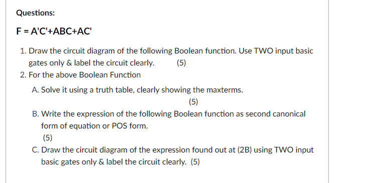 Solved Questions: F = A'C'+ABC+AC 1. Draw the circuit | Chegg.com