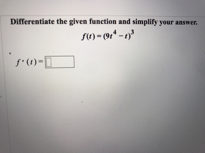 Solved Differentiate the given function and simplify your | Chegg.com