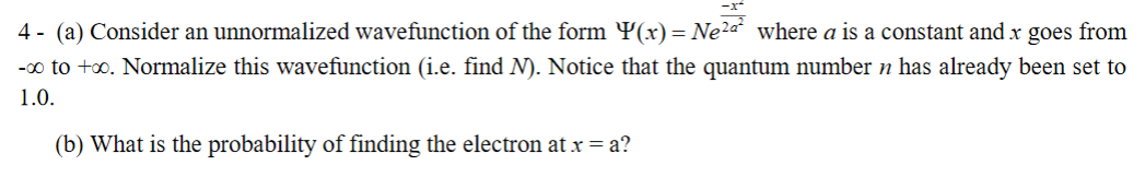 Solved 4 - (a) Consider an unnormalized wavefunction of the | Chegg.com