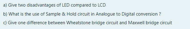 Solved a) Give two disadvantages of LED compared to LCD b) | Chegg.com