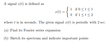 Solved A signal z(t) is defined as 2(t) = 1 if 0 | Chegg.com