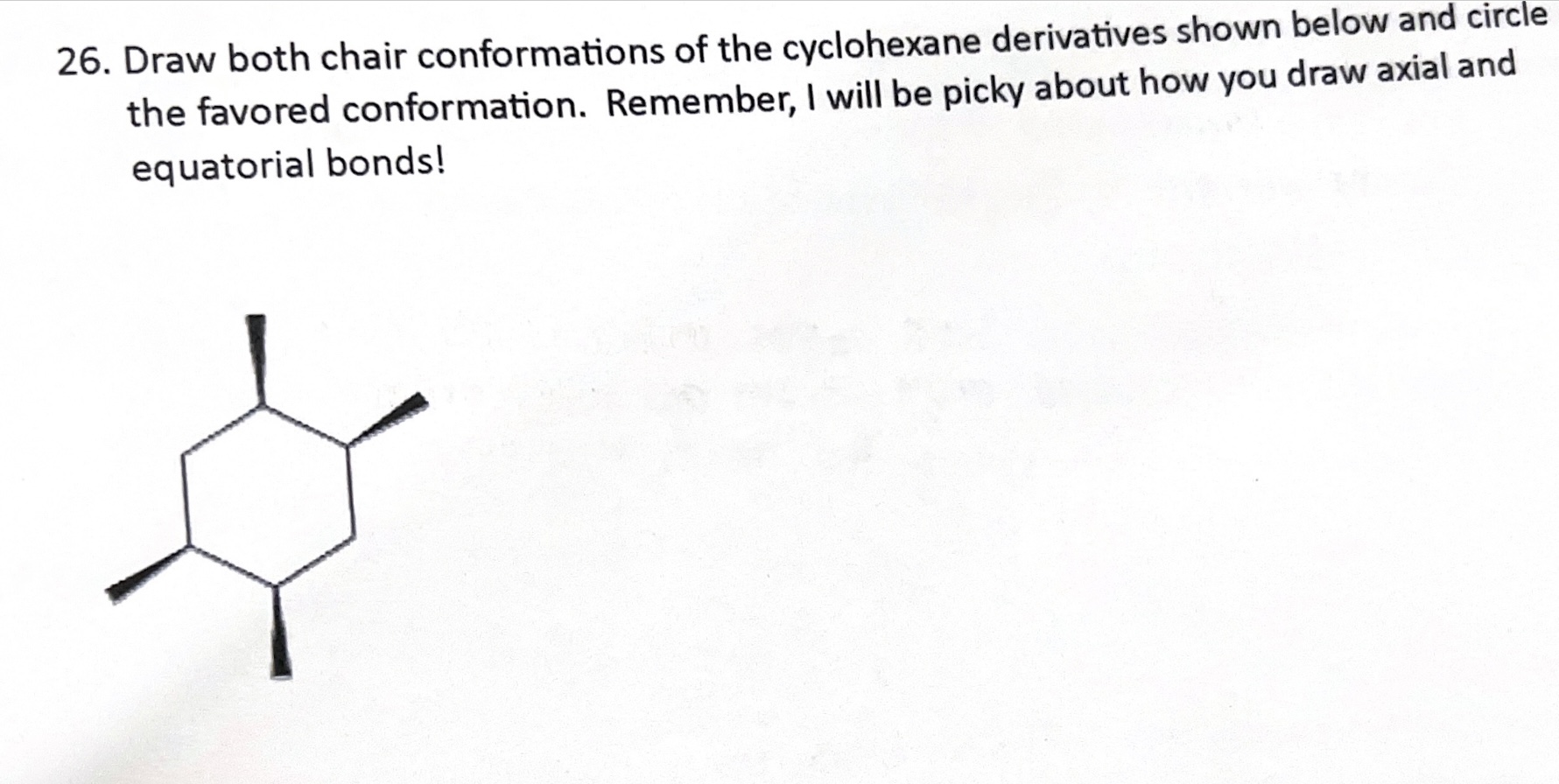 Solved 26. Draw both chair conformations of the cyclohexane | Chegg.com