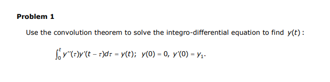 Solved Use the convolution theorem to solve the | Chegg.com