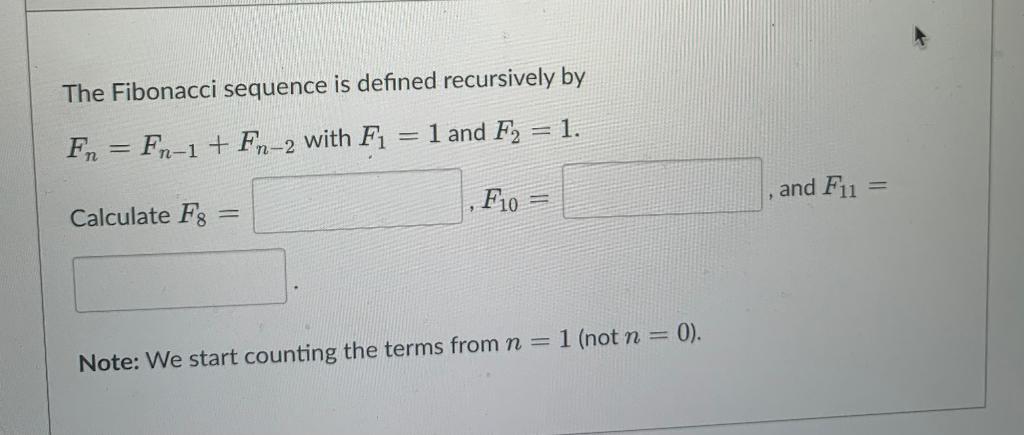 Solved The Fibonacci sequence is defined recursively by | Chegg.com