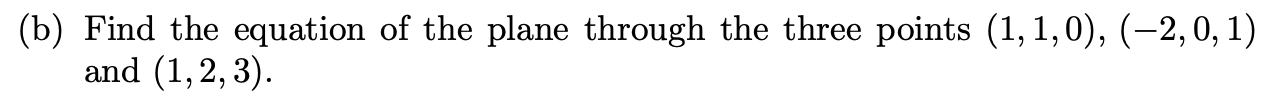 Solved (b) Find the equation of the plane through the three | Chegg.com