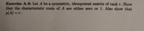 Solved Exercise A.9: Let A be a symmetric, idempotent matrix | Chegg.com