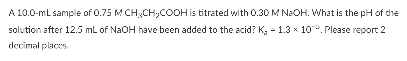 Solved A 10.0-ml sample of 0.75 M CH3CH2COOH is titrated | Chegg.com