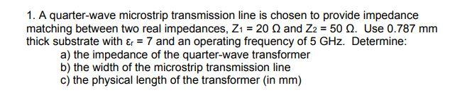 Solved 1. A quarter-wave microstrip transmission line is | Chegg.com