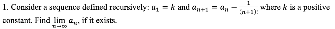 Solved 1. Consider a sequence defined recursively: a1 = k | Chegg.com