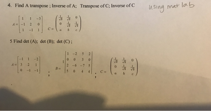 Solved 4. Find A transpose ; Inverse of A: Transpose of C; | Chegg.com