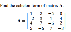 Solved Find the echelon form of matrix A. | Chegg.com