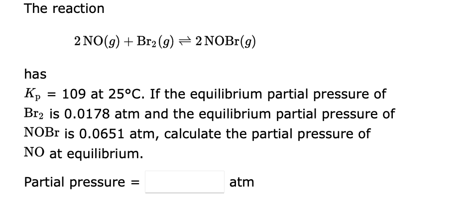 Solved The reaction 2NO(g)+Br2(g)⇌2NOBr(g) has Kp=109 at | Chegg.com